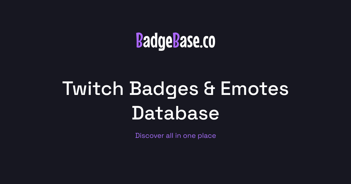 Twitch Badges & Emotes Database – Discover All in One Place