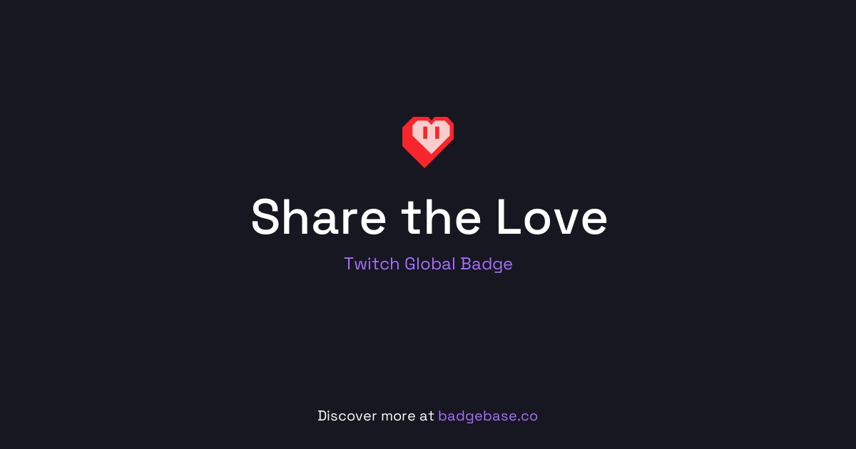 Share the Love Twitch Chat Badge – Full Description
