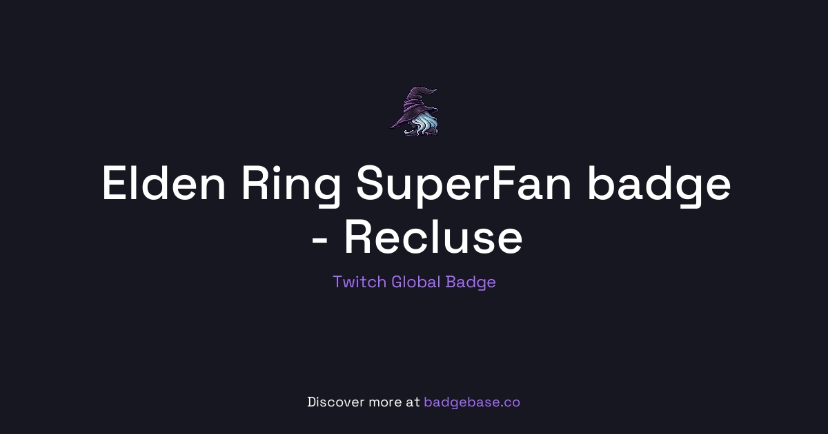Elden Ring SuperFan badge - Recluse Twitch Chat Badge – Full Description