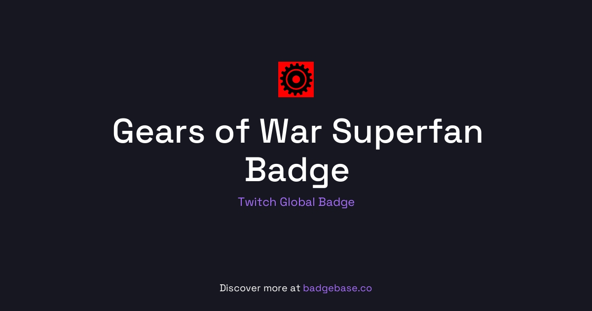 Gears of War Superfan Badge Twitch Chat Badge – Full Description