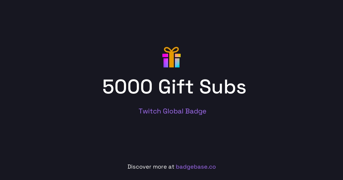 5000 Gift Subs Twitch Chat Badge – Full Description