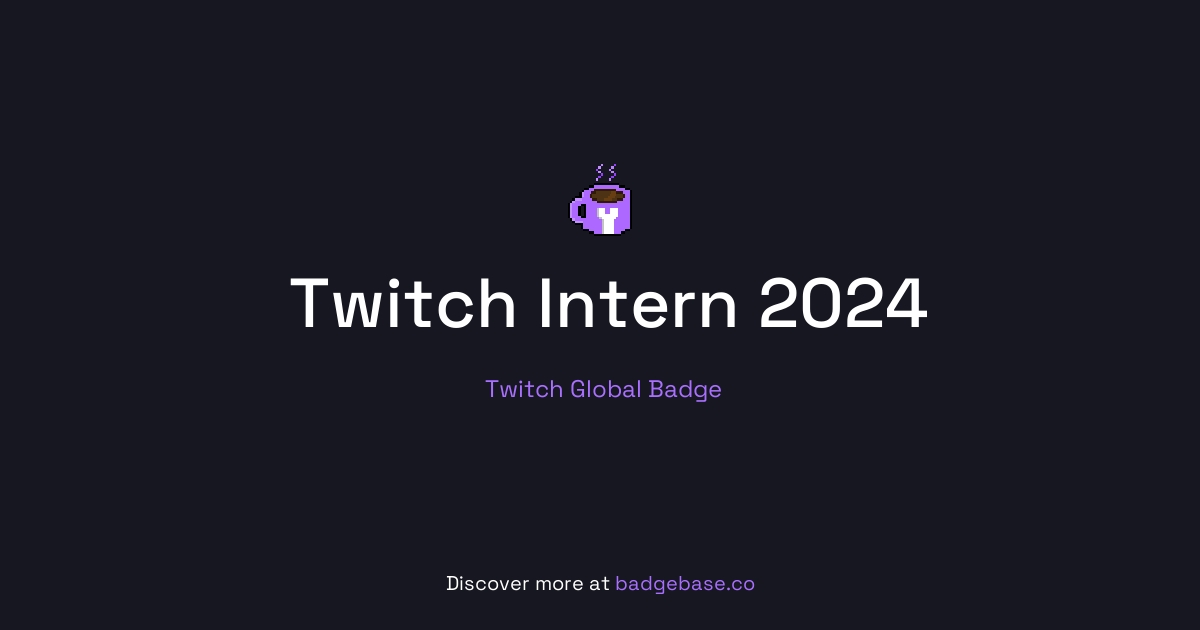 Twitch Intern 2024 Twitch Chat Badge – Full Description