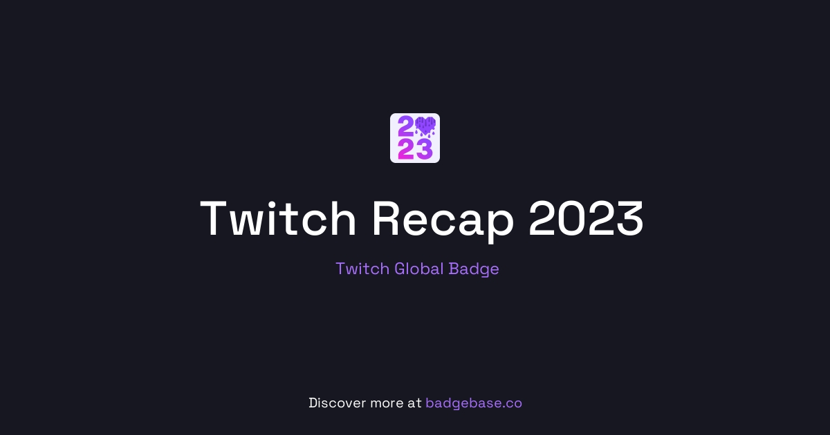 Twitch Recap 2023 Twitch Chat Badge – Full Description