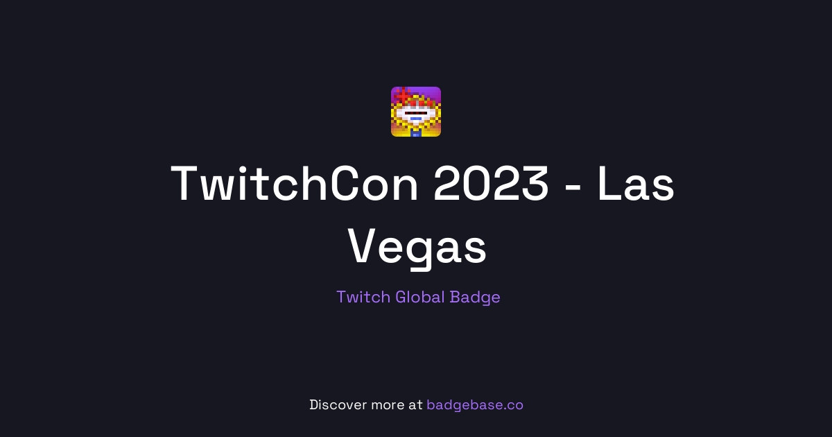 TwitchCon 2023 - Las Vegas Twitch Chat Badge – Full Description