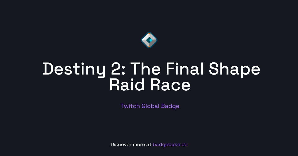 Destiny 2: The Final Shape Raid Race Twitch Chat Badge – Full Description