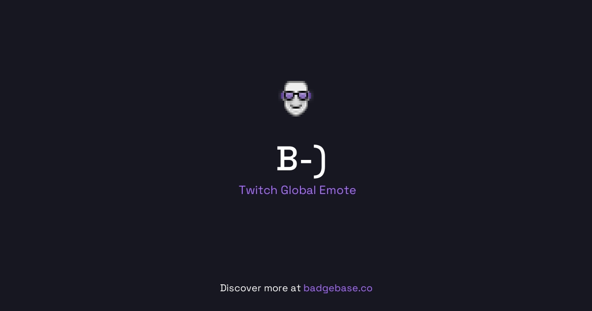 B-) Twitch Chat Emote – Full Description