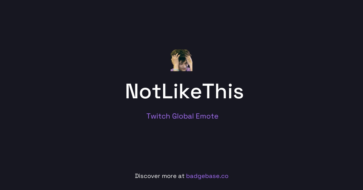NotLikeThis Twitch Chat Emote – Full Description